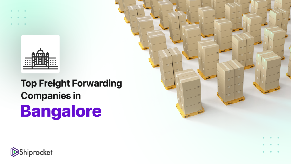 Top Freight Forwarding Companies in Bangalore [2026] - Shiprocket