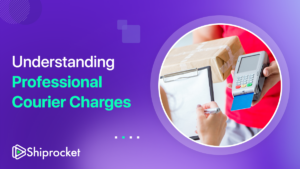 Professional Courier Charges: Everything You Need to Know - Shiprocket