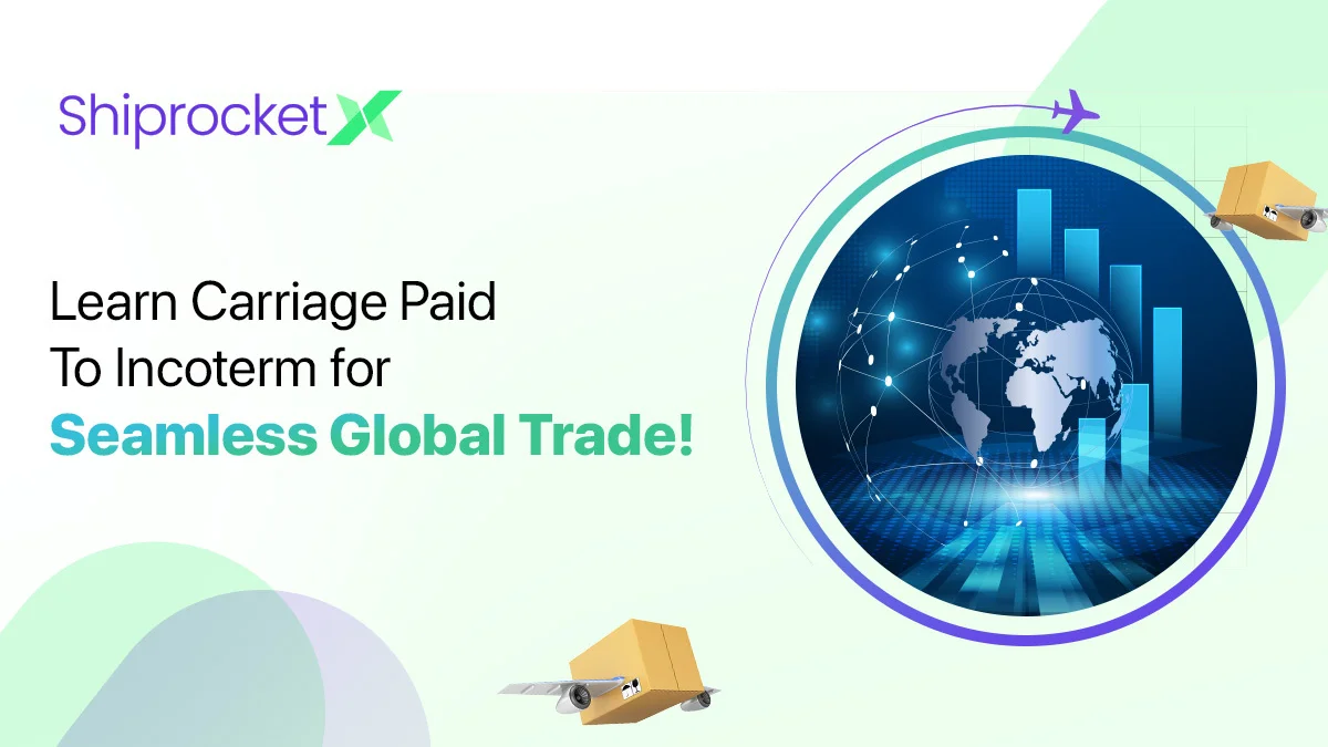 Carriage Paid To: Know in Detail The Incoterm - Shiprocket X