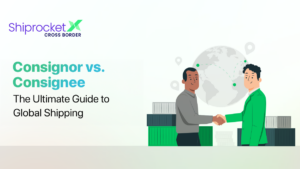 Consignor vs Consignee: Key Differences & Shipping Guide - Shiprocket X