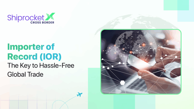 Importer of Record (IOR): Roles, Duties & Importance - Shiprocket X