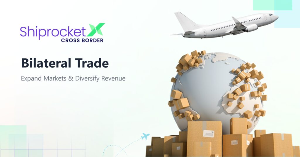 Bilateral Trade: Expand Markets & Diversify Revenue - Shiprocket X